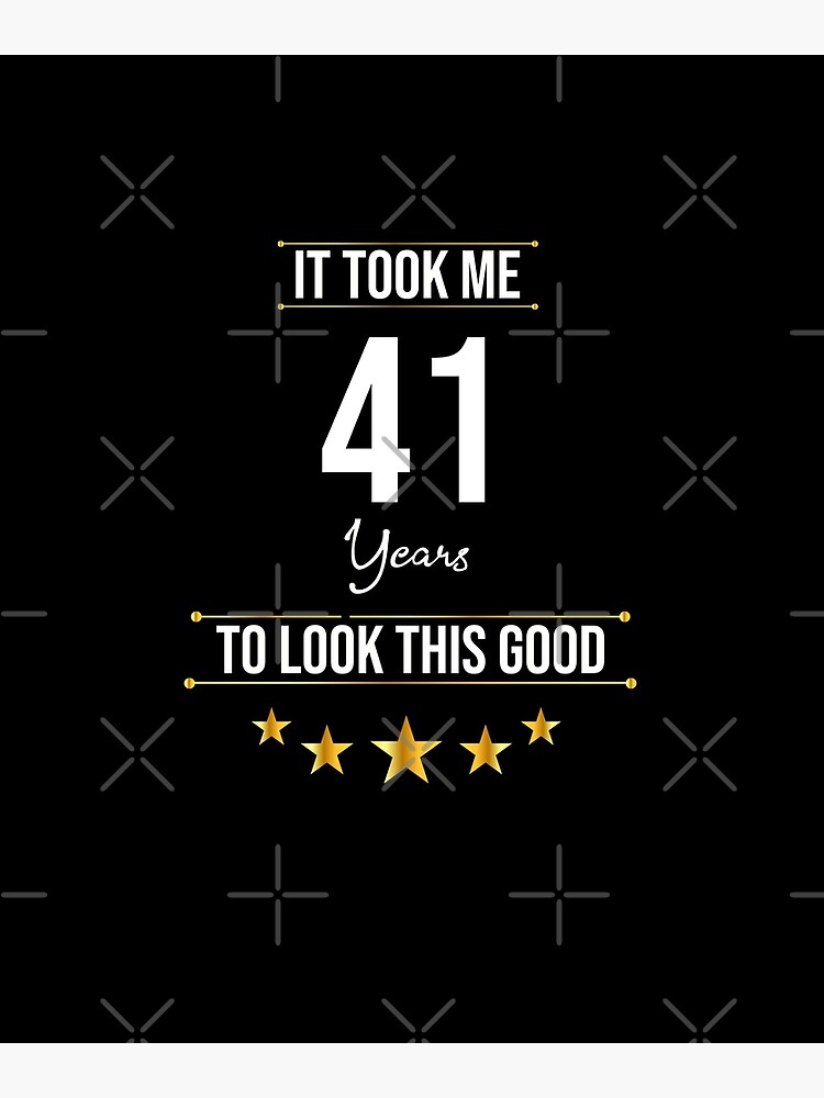 Lámina fotográfica «Me tomó 41 años lucir tan bien - 41 cumpleaños ...