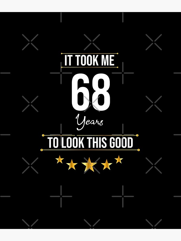 "Ich habe 68 Jahre gebraucht, um so gut auszusehen - 68. Geburtstag ...
