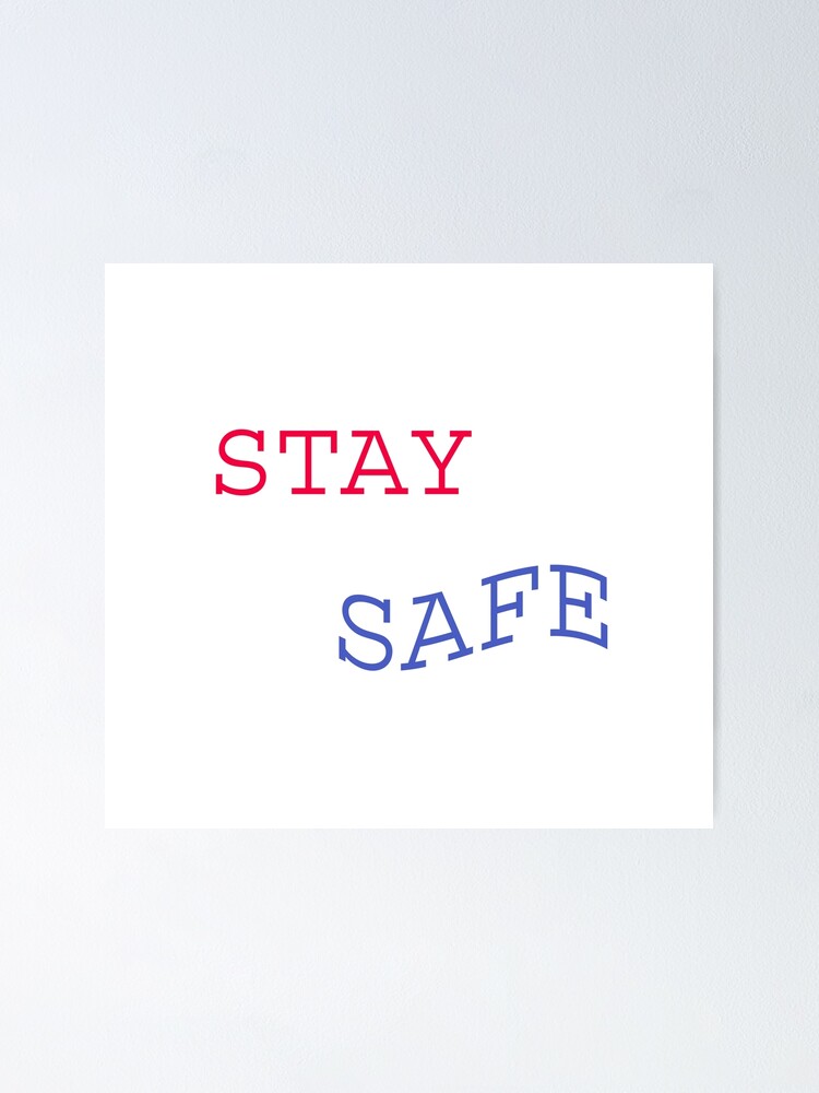 "Stay Safe" Poster for Sale by ShirtV | Redbubble