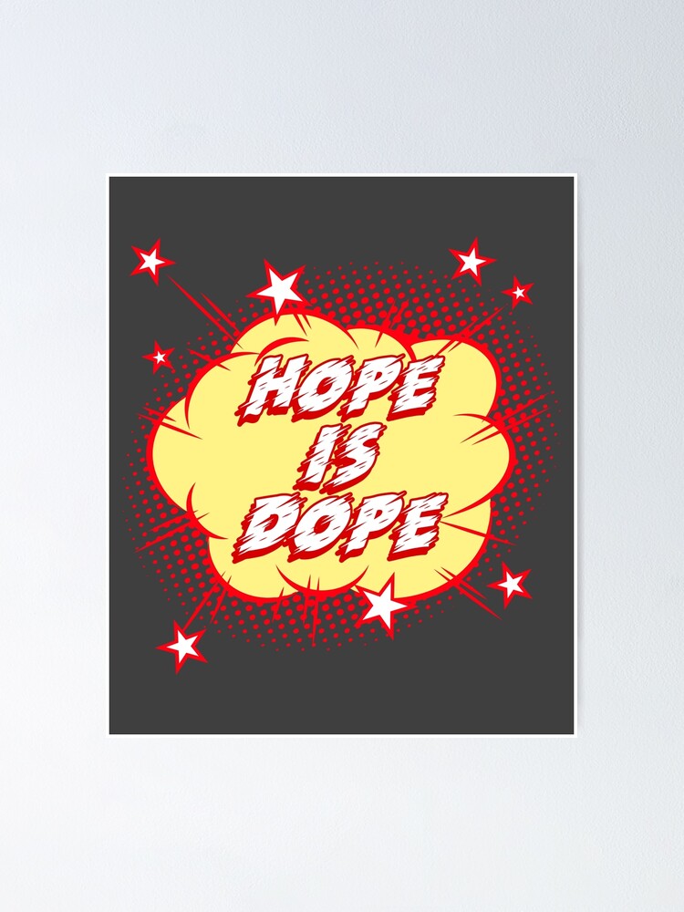 "Hope is Dope Essential T-shirt for men,women and boys" Poster by ...