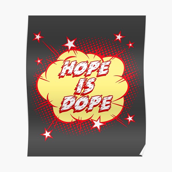 "Hope is Dope Essential T-shirt for men,women and boys" Poster by ...