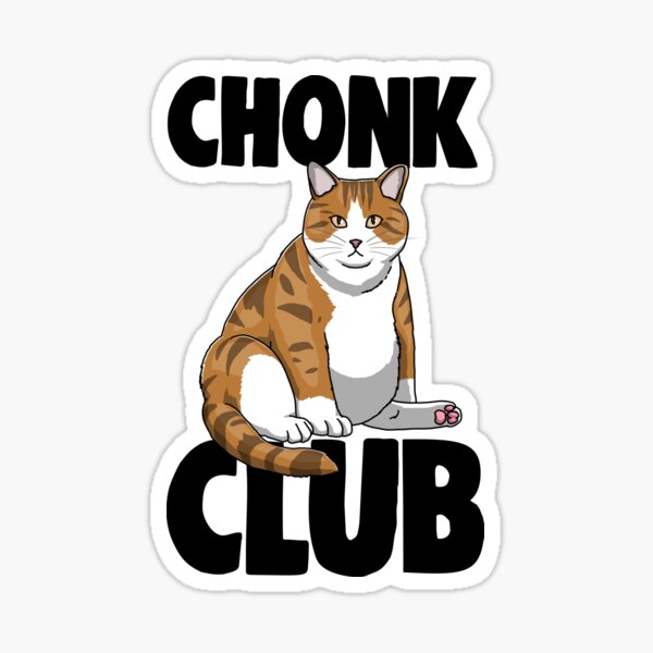 "Chonk Club" Sticker for Sale by Bendthetrend | Redbubble