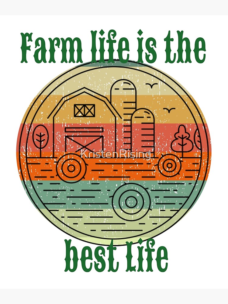 "Farm life is the best life" Poster for Sale by KristenRising | Redbubble