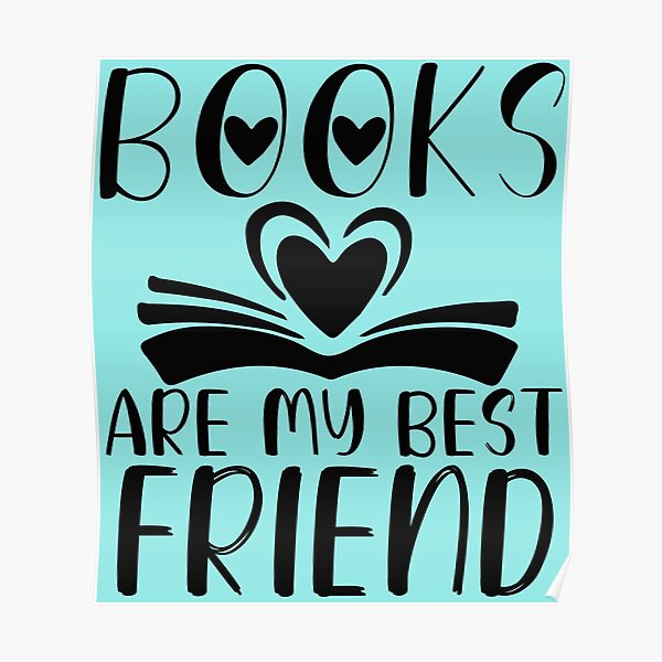 "Books are my best friend" Poster by YACINE-MALIKI | Redbubble