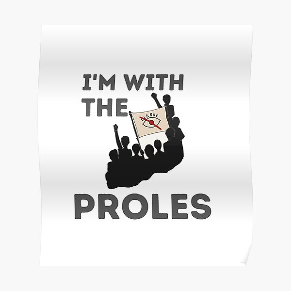 "With the Proles Design 1" Poster for Sale by Pr1mordia | Redbubble