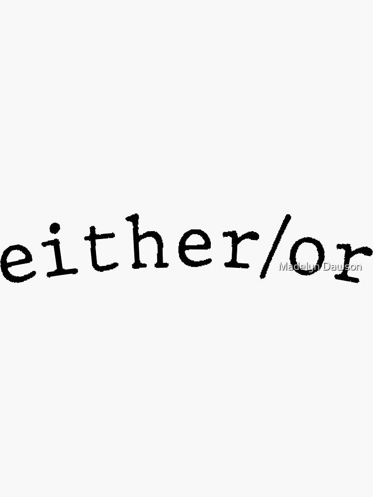 "Either/or" Sticker for Sale by madsdaws | Redbubble