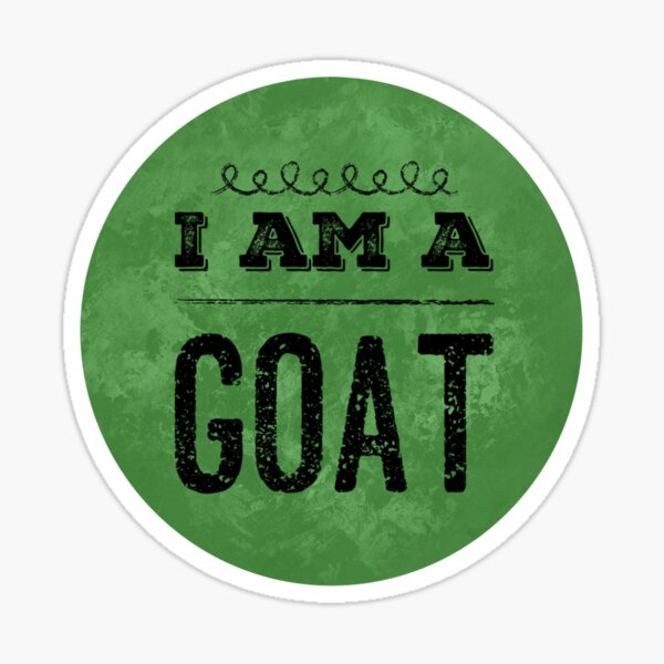 "I am a Goat" Sticker for Sale by agmarshallswag | Redbubble