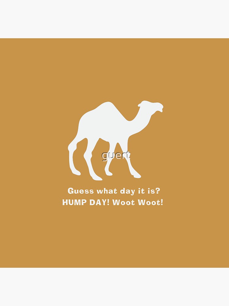 "Guess what day it is? Hump Day! Woot woot!" Sticker for Sale by guert ...
