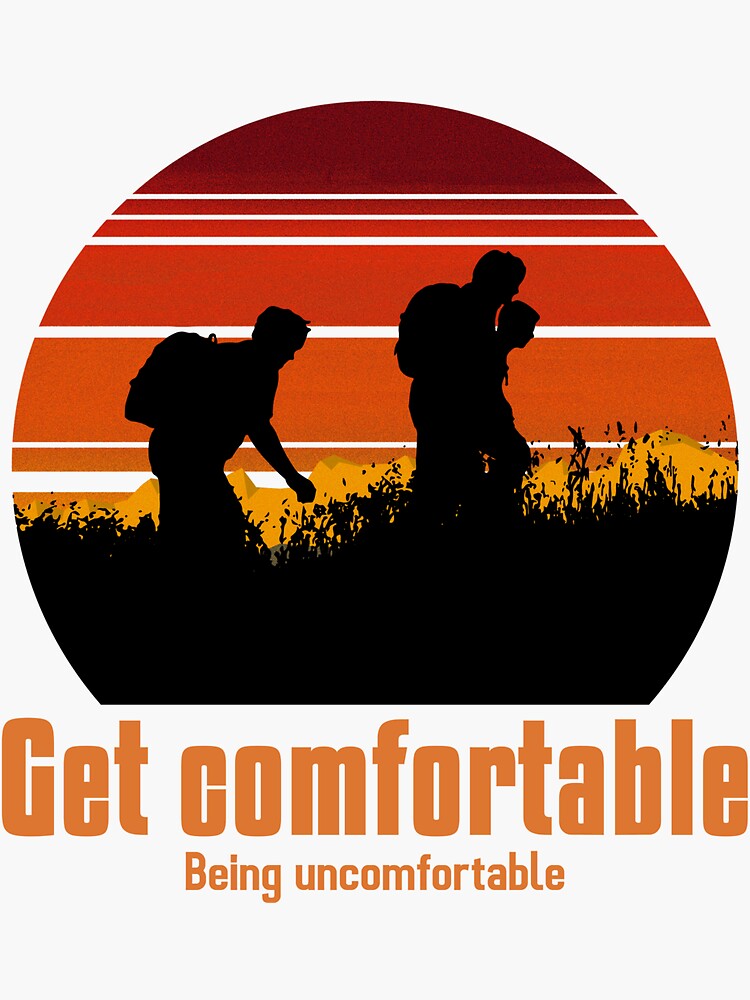 "Get comfortable being uncomfortable - Motivational" Sticker for Sale ...