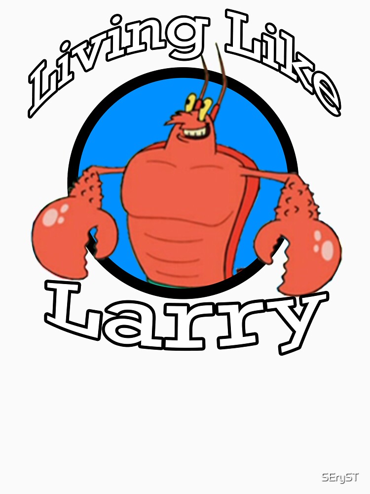 "Living Like Larry" T-shirt for Sale by SEryST | Redbubble | living t ...