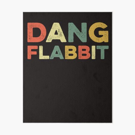 "Dang Flabbit Funny Slang Word Popular Culture Trending Meme" Art Board ...