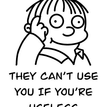 "They can’t use you if you’re useless meme" Poster for Sale by Shoryotombo | Redbubble