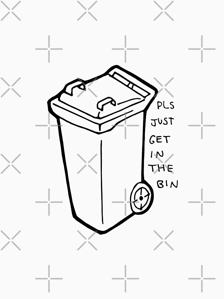 "Get In The Bin" T-shirt for Sale by TPdesigns | Redbubble | get t ...