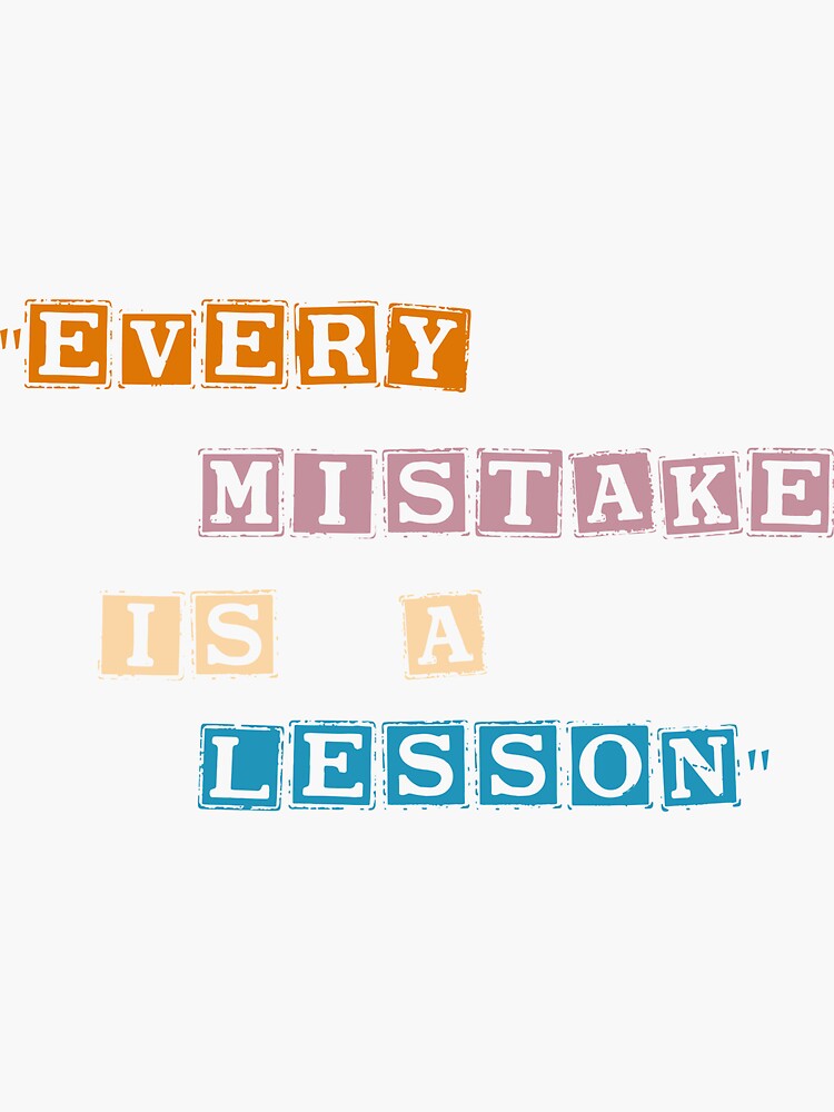 ""Every Mistake Is a Lesson."" Sticker for Sale by thechamppainter ...