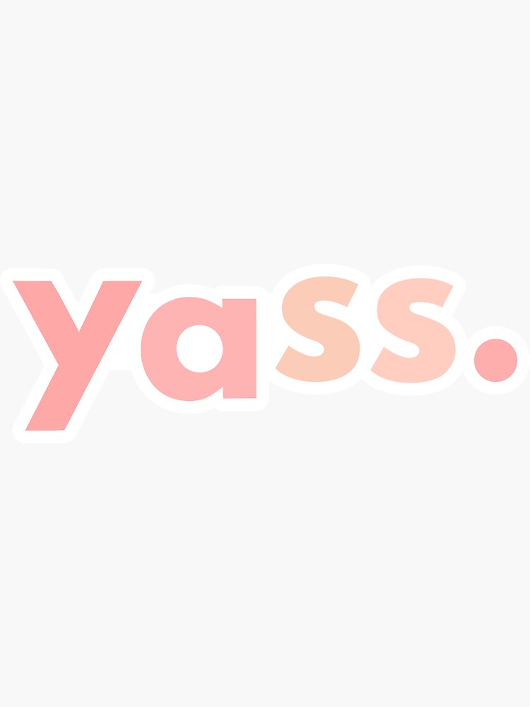 "yass." Sticker for Sale by bmareum | Redbubble