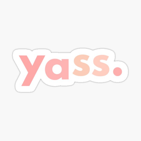"yass." Sticker for Sale by bmareum | Redbubble