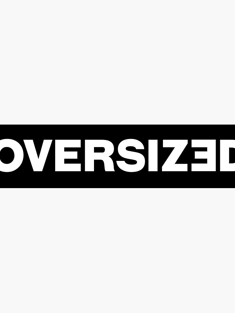 "OVERSIZED" Sticker by riotshieldtom | Redbubble