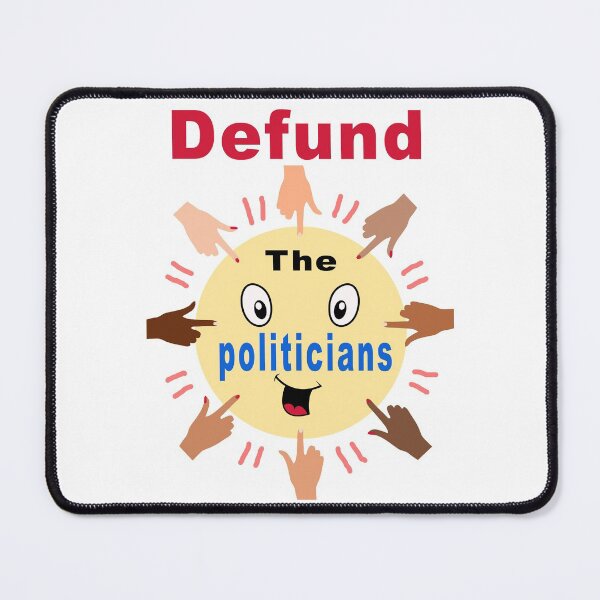Defund The Policitians Mouse Pads & Desk Mats for Sale | Redbubble