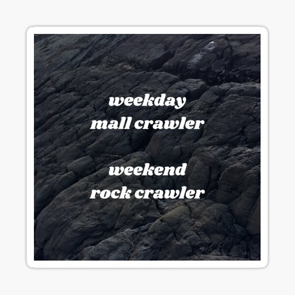 "weekday mall crawler weekend rock crawler" Sticker for Sale by ...