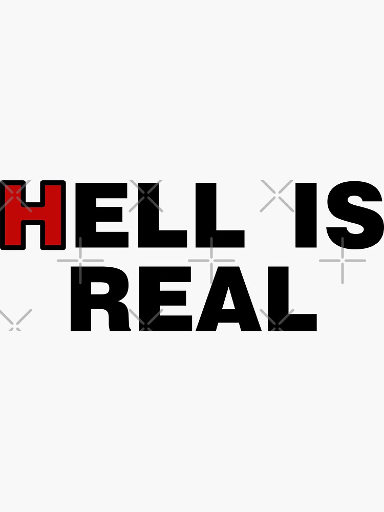 "Hell is Real" Sticker for Sale by SechsFabs | Redbubble