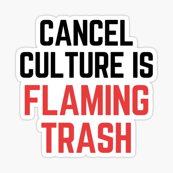 "Cancel Culture Is Flaming Trash" Sticker for Sale by KidRonin | Redbubble