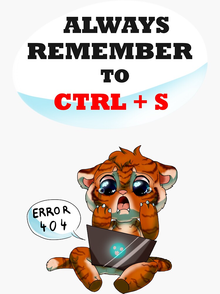 "Always remember to CTRL + S" Sticker for Sale by pampd | Redbubble