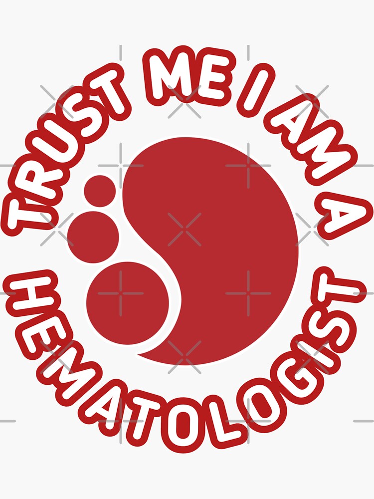 "Trust me i am a hematologist funny hematology quote" Sticker for Sale ...