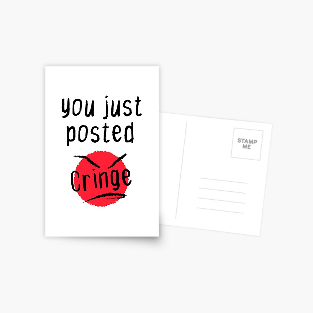 "you just posted Cringe meme" Postcard by DINAPROD | Redbubble