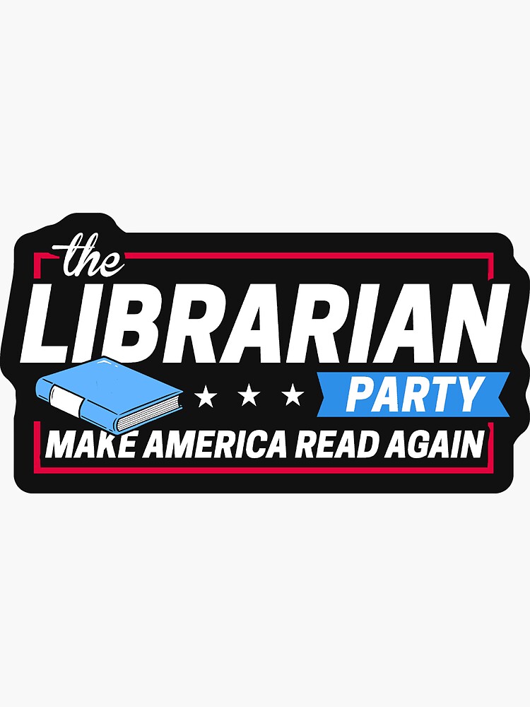 "Librarian Party: Make America Read Again" Sticker for Sale by ...