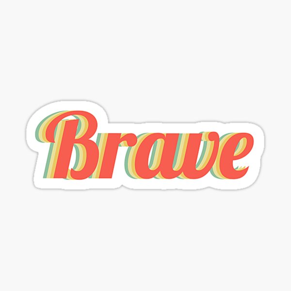 "Brave " Sticker for Sale by Lousithy82 | Redbubble