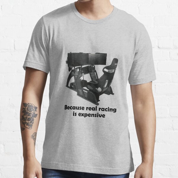 "Sim Racing - Because Real Racing is Expensive" T-shirt for Sale by ...