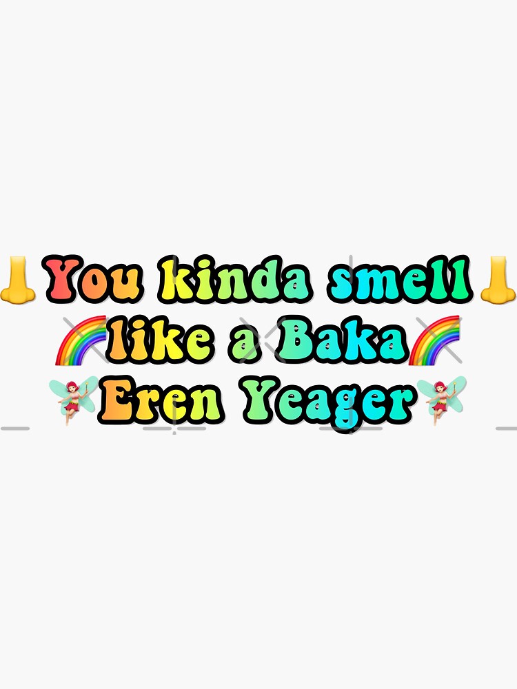 "You kinda smell like a baka" Sticker for Sale by thestrangerfrog | Redbubble