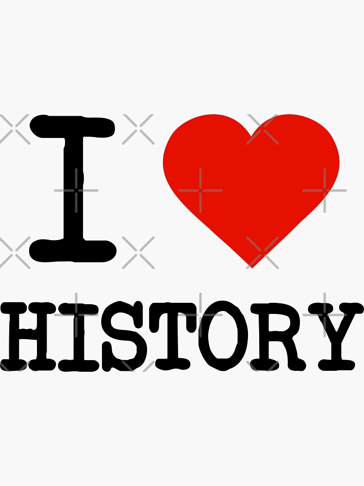 "I Love History" Sticker for Sale by staker | Redbubble