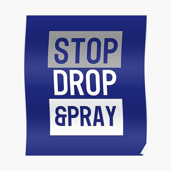 "Stop Drop and Pray" Poster for Sale by BastetDesigns | Redbubble