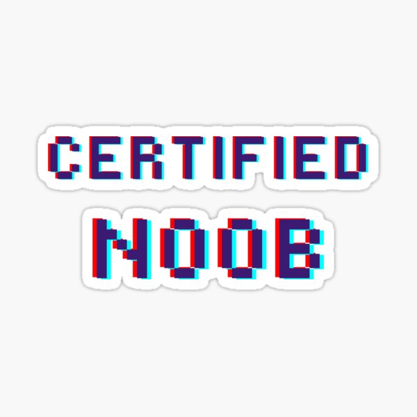 "Noob certified" Sticker for Sale by rsdS | Redbubble