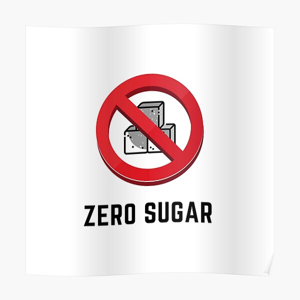 "Zero Sugar" Poster by fhodgson | Redbubble