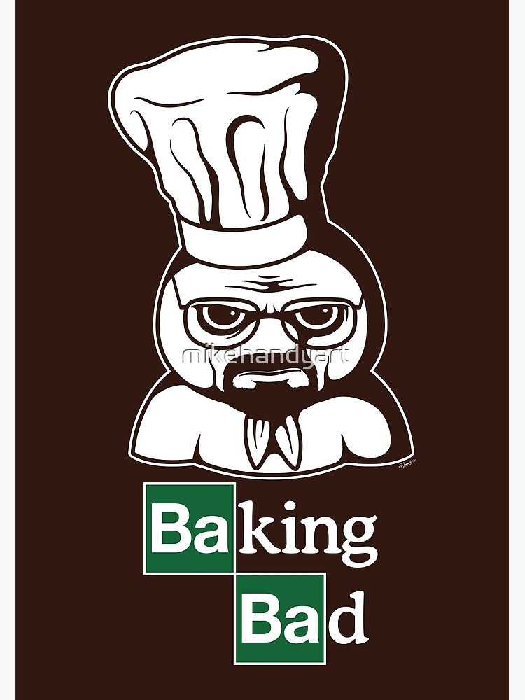 "Baking Bad" Poster for Sale by mikehandyart | Redbubble