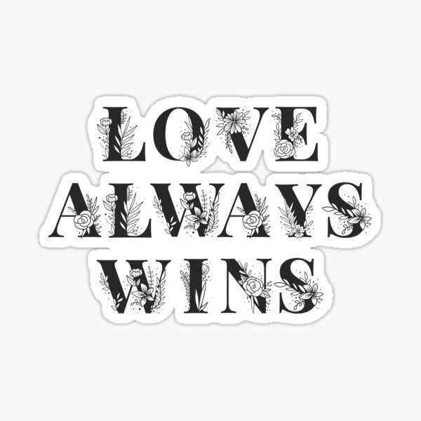 "LOVE ALWAYS WINSL4AMOUR ALWAYS WINS" Sticker for Sale by Eldorado-Crea ...