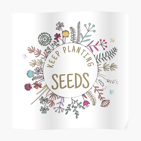 "Keep Planting Seeds" Poster for Sale by Y-Muqsit | Redbubble