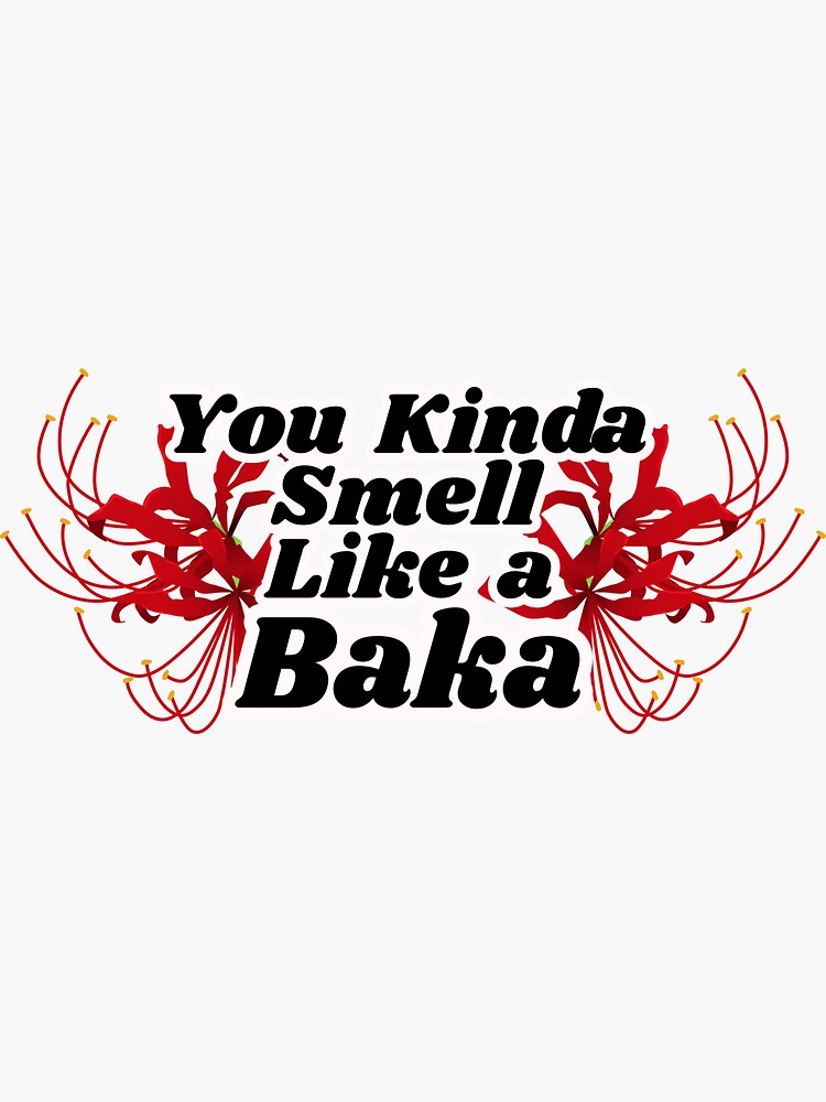 "You Kinda Smell like a Baka" Sticker for Sale by Sinnarie | Redbubble