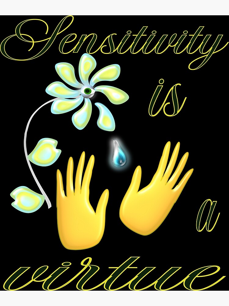 "Sensitivity is a virtue" Poster for Sale by CottagePop | Redbubble