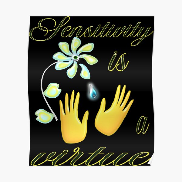 "Sensitivity is a virtue" Poster for Sale by CottagePop | Redbubble