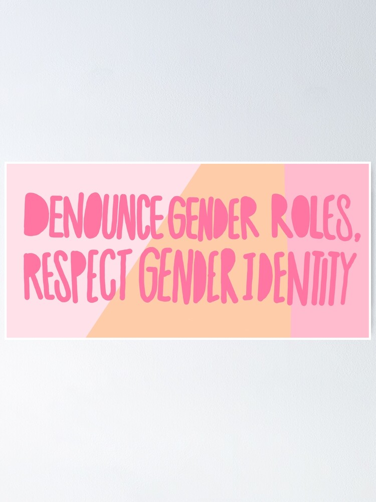 "denounce gender roles, respect gender identity" Poster for Sale by ...