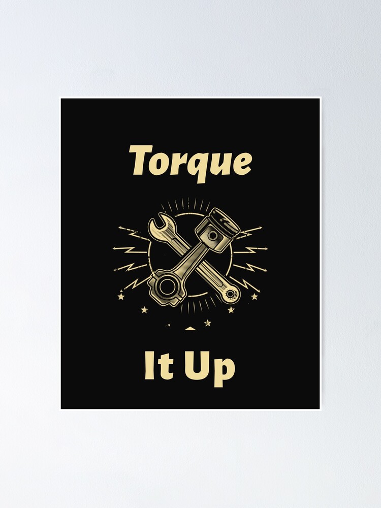 "Torque It Up" Poster for Sale by thejackalope83 | Redbubble
