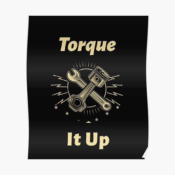 "Torque It Up" Poster for Sale by thejackalope83 | Redbubble