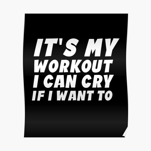 " It's My Workout I Can Cry If I Want To gym,workout fitness,exercise ...