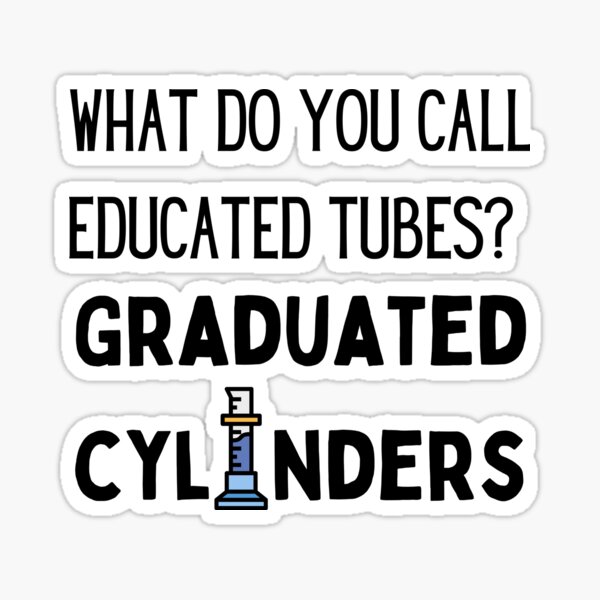"Graduated Cylinders Joke" Sticker for Sale by Sci-Ninja-Blog | Redbubble