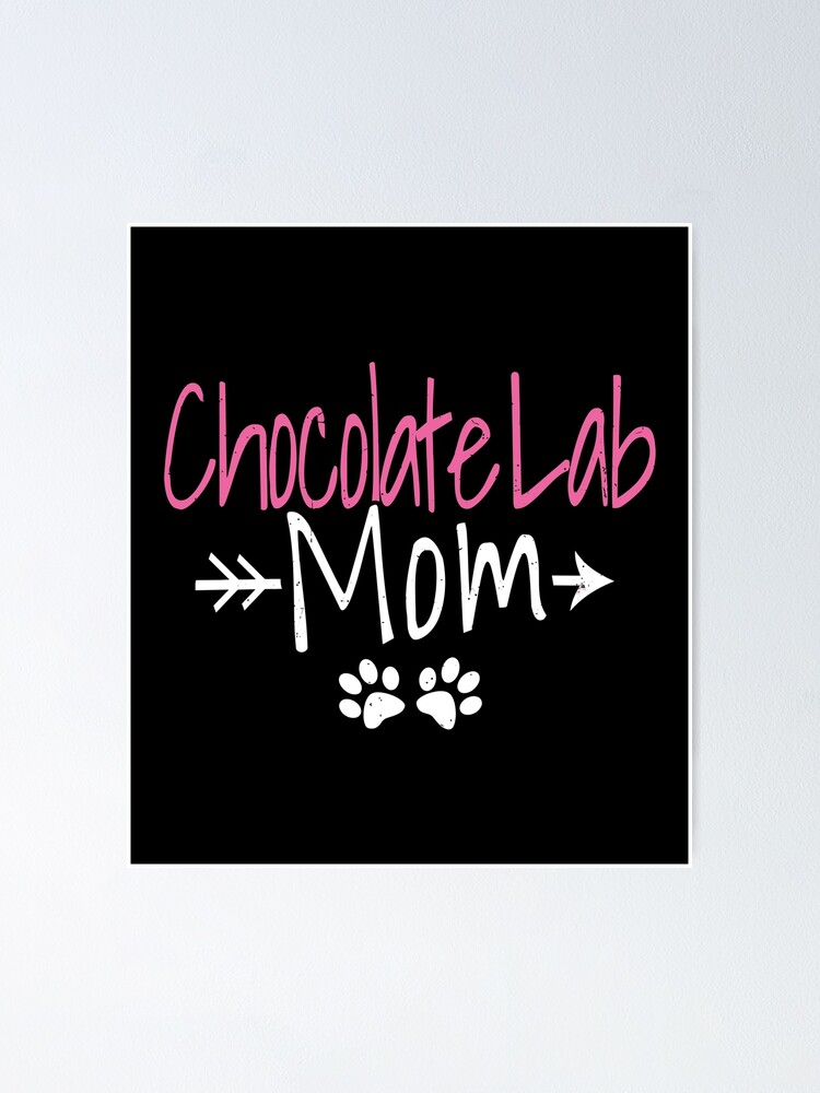 "Chocolate Lab Mom" Poster by tisfyingsu | Redbubble