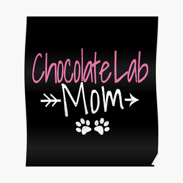 "Chocolate Lab Mom" Poster by tisfyingsu | Redbubble