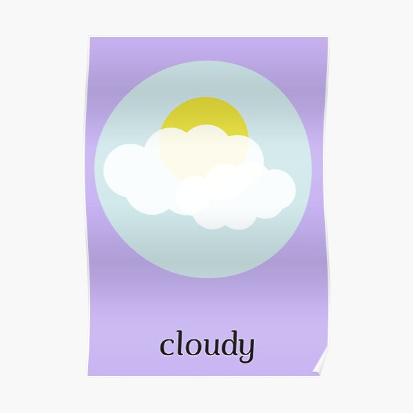 "Cloudy " Poster by MixminBellys | Redbubble
